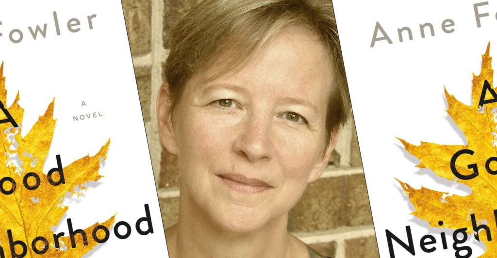“A Good Neighborhood” Was Inspired by Therese Anne Fowler’s Anxiety ...