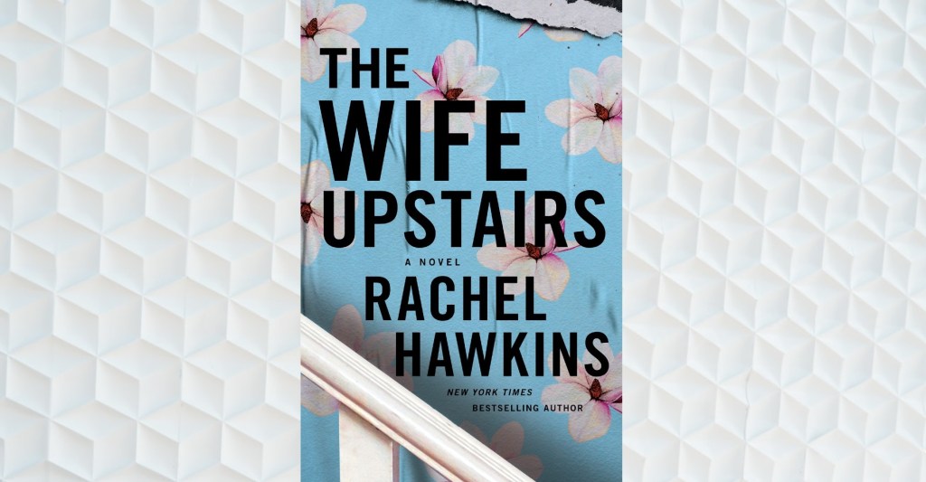 “The Wife Upstairs” Is a Thrill Ride – Southern Review of Books