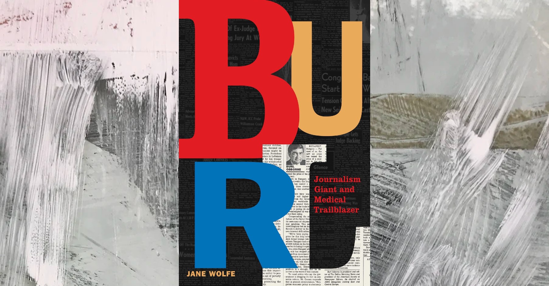 Breaking Barriers: Jane Wolfe’s “Burl: Journalism Giant and Medical ...