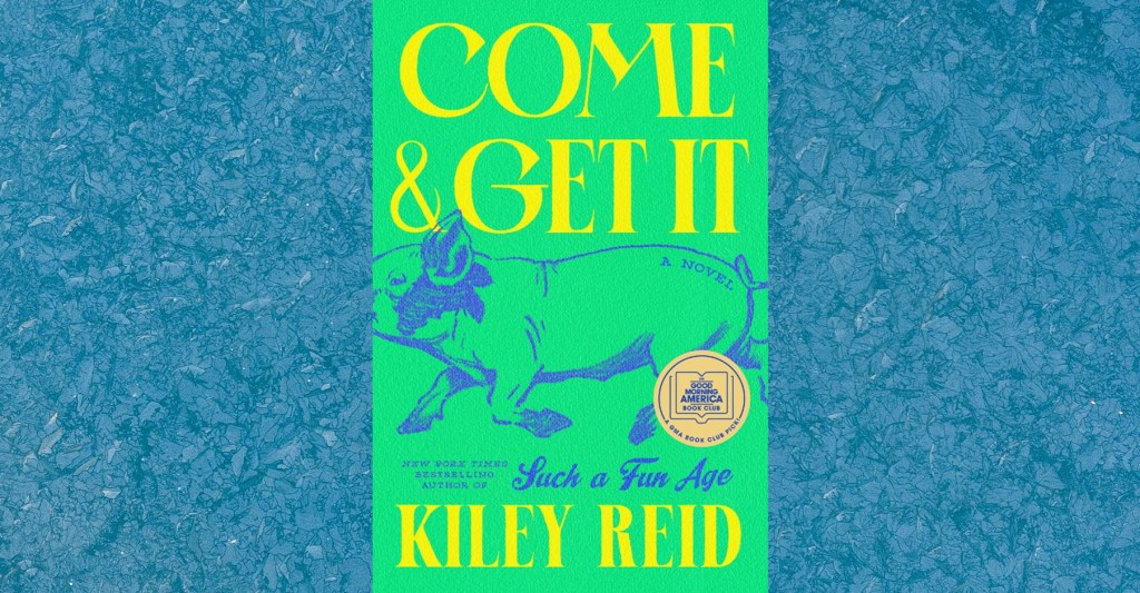 Kiley Reid’s “Come and Get It” is like a Burn Book: Exciting, Juicy ...
