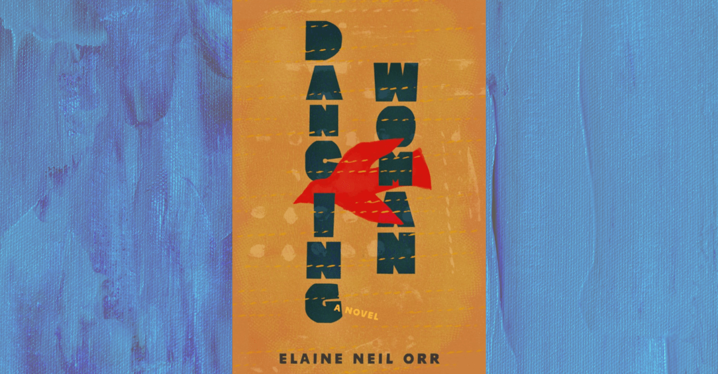 Finding Oneself Through Art: Elaine Neil Orr’s “Dancing Woman ...